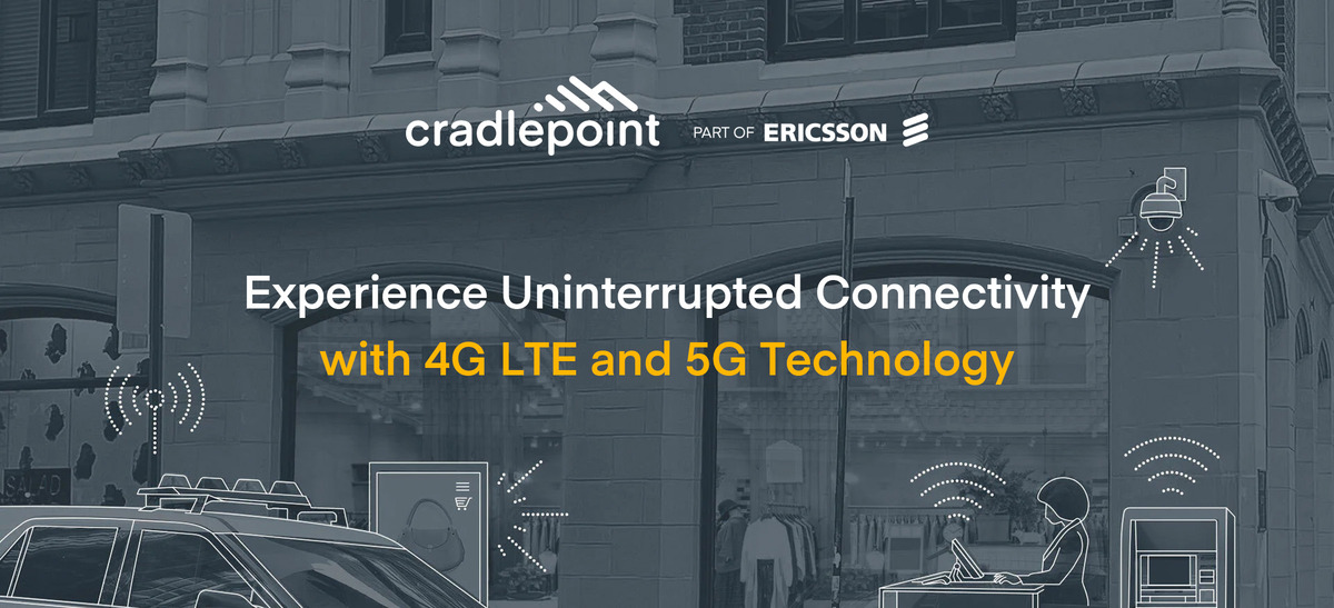 Experience Uninterrupted 4G LTE & 5G Connectivity | Cradlepoint Solutions
